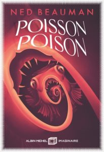 Poisson poison de Ned Beauman - Albin Michel Imaginaire